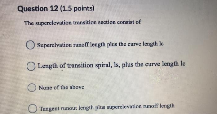 Solved Question 12 (1.5 points) The superelevation | Chegg.com