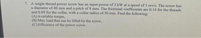 Solved 7. A single-thread power screw has an input power of | Chegg.com