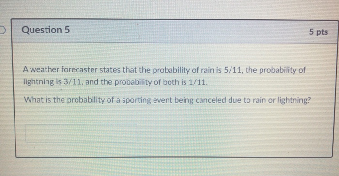 Solved Question 5 5 pts A weather forecaster states that the | Chegg.com