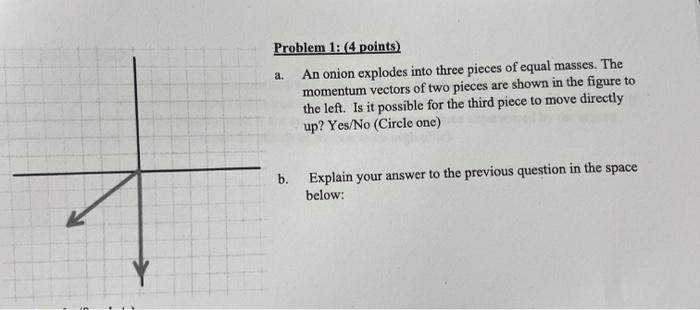 Solved Problem 1: (4 points) a. An onion explodes into three | Chegg.com
