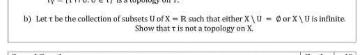 Solved b) Let τ be the collection of subsets U of X=R such | Chegg.com