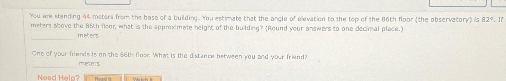 Solved You are standing 44 ﻿meters from the base of a | Chegg.com