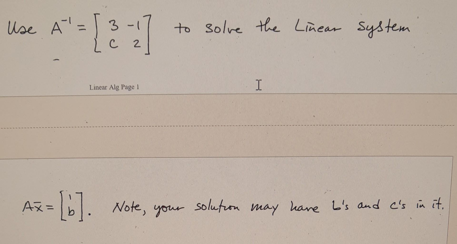 Solved Use A−1=[3c−12] to solve the Linear system Linear Alg | Chegg.com