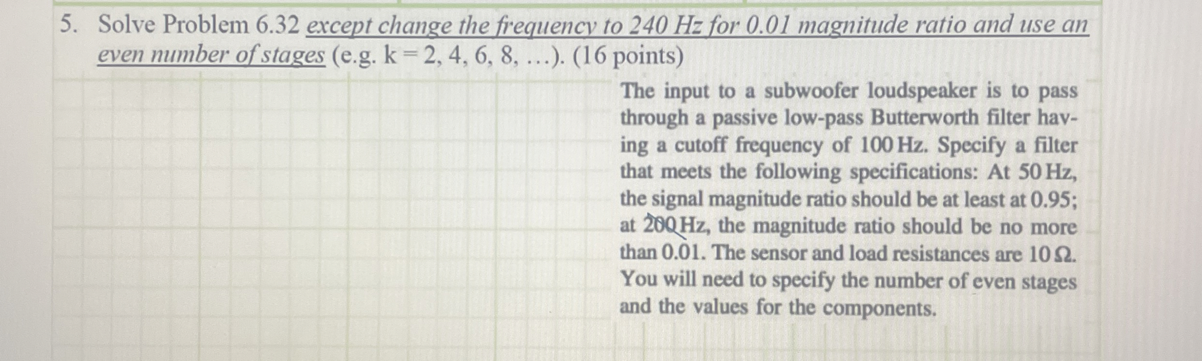 Solved by an EXPERT Solve Problem 6.32 ﻿except change the frequency to | Chegg.com