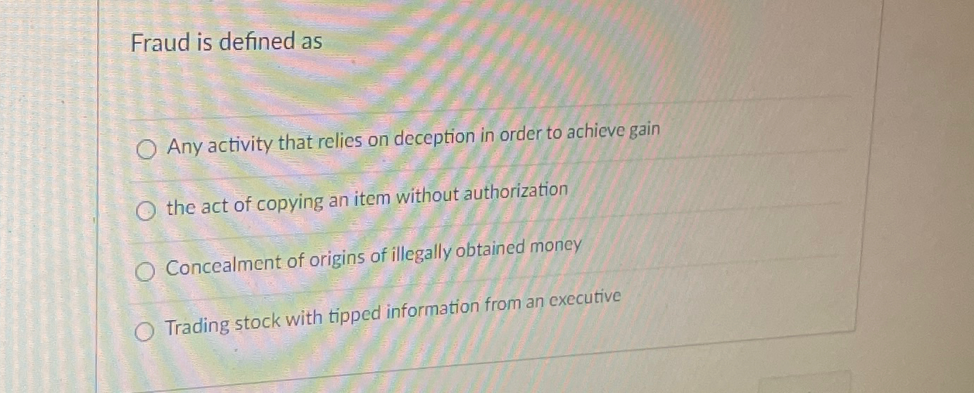 Solved Fraud is defined asAny activity that relies on | Chegg.com