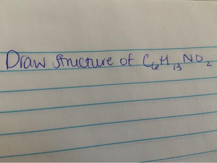 Solved Draw Structure of C6H No, | Chegg.com