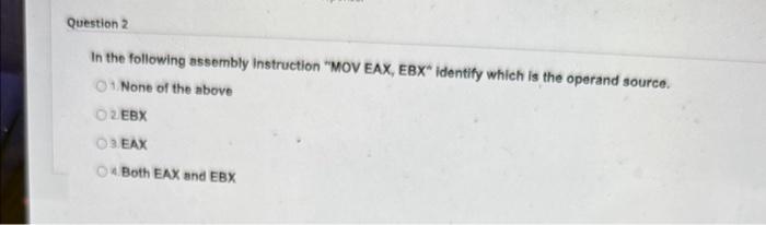 Solved In the following assembly instruction "MOV EAX, EBX" | Chegg.com