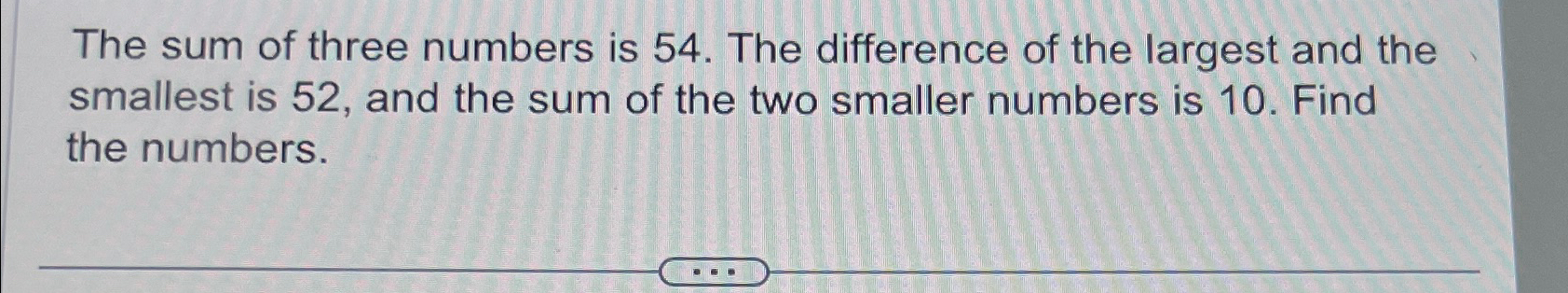 Solved The sum of three numbers is 54 . ﻿The difference of | Chegg.com
