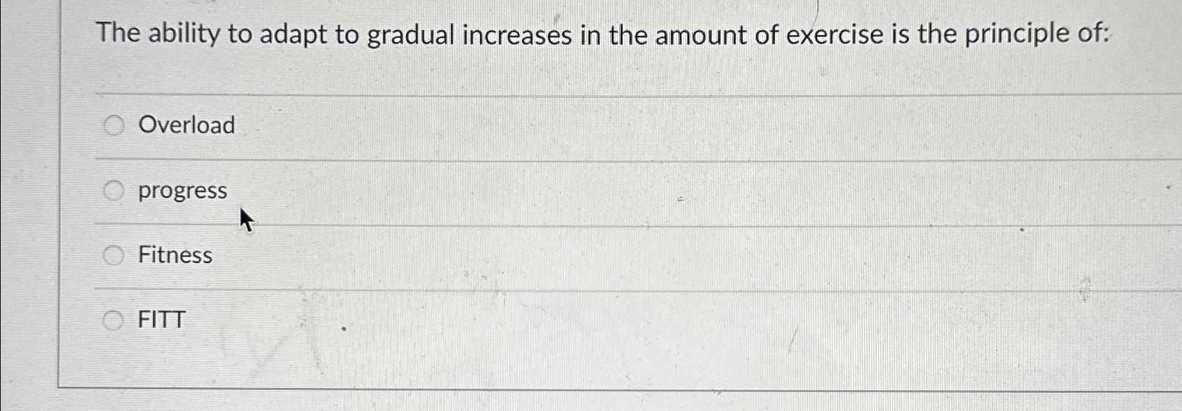 Solved The ability to adapt to gradual increases in the | Chegg.com