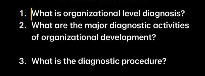 Solved 1. What is organizational level diagnosis? 2. What | Chegg.com