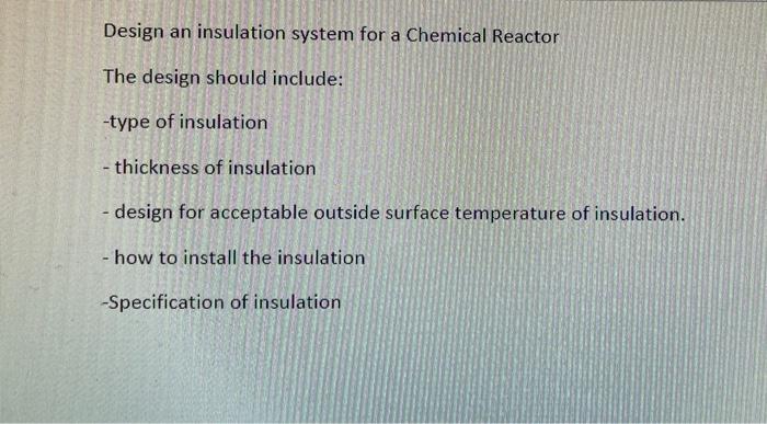 Solved Design an insulation system for a Chemical Reactor | Chegg.com