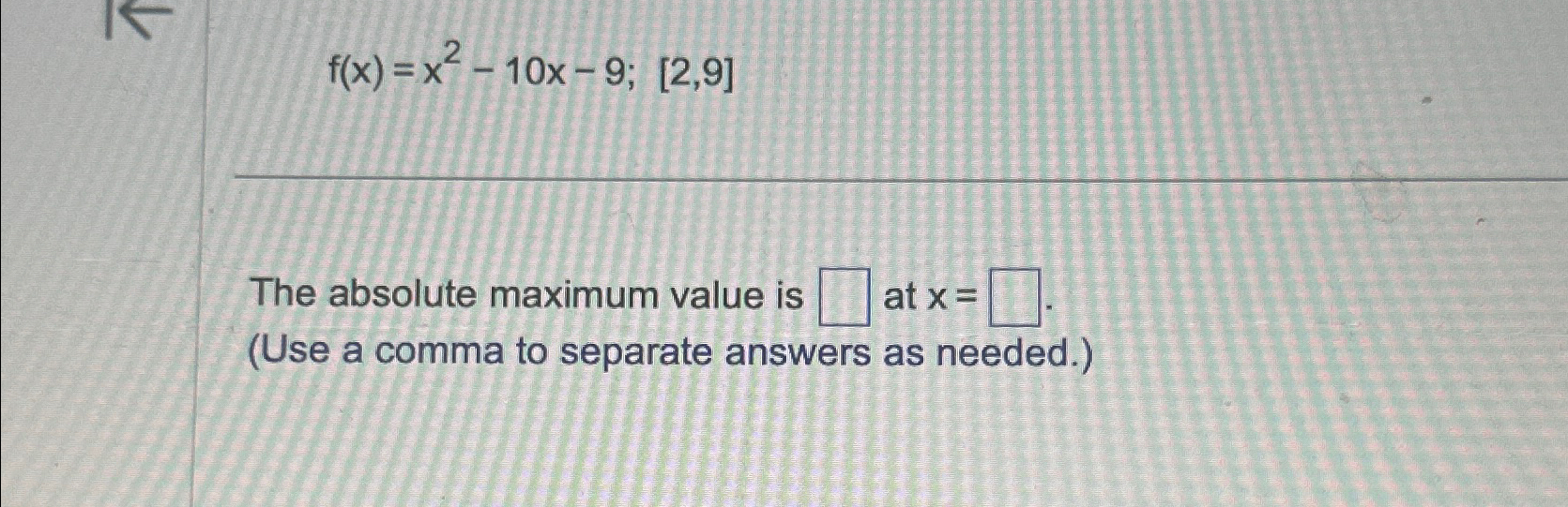 Solved f(x)=x2-10x-9;[2,9]The absolute maximum value is at | Chegg.com