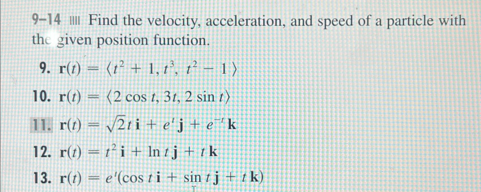 Solved 9-14 ﻿IIII Find the velocity, acceleration, and speed | Chegg.com