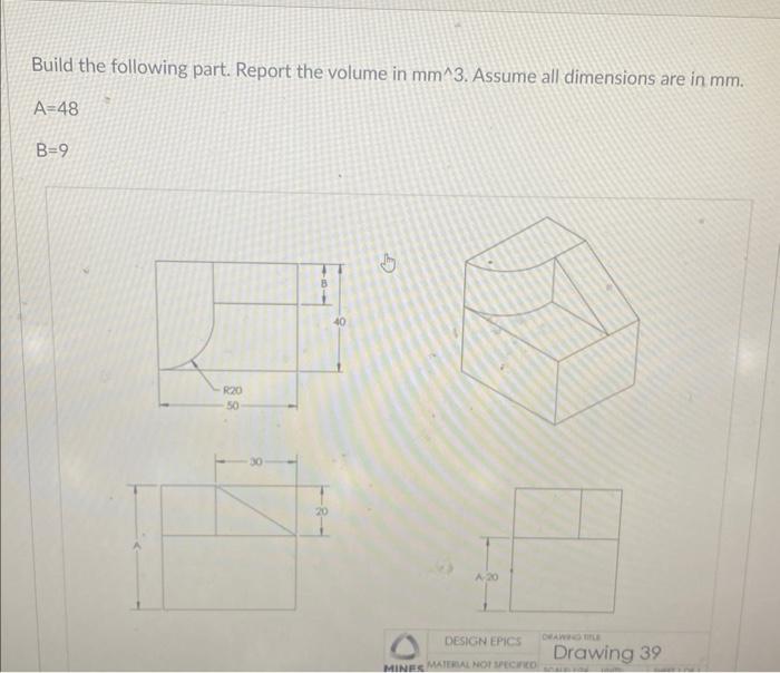 Build the following part. Report the volume in mm∧3. | Chegg.com