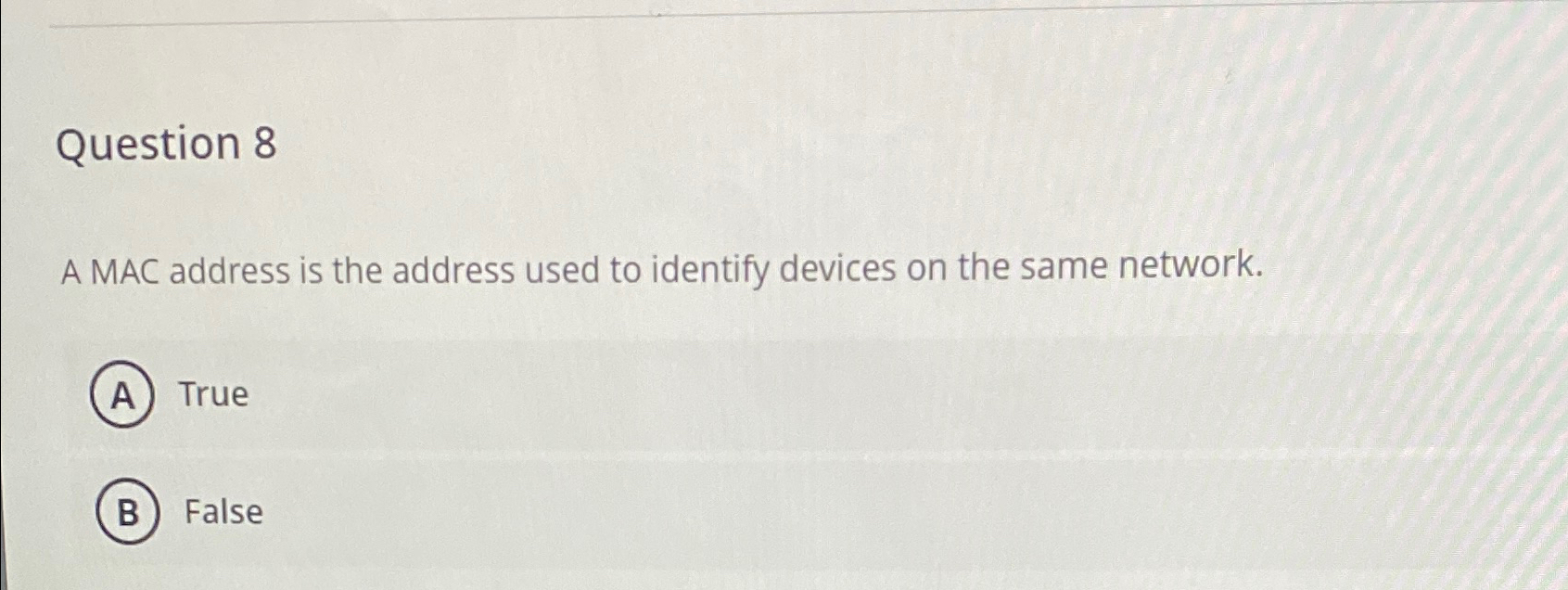 Solved Question 8A MAC address is the address used to | Chegg.com