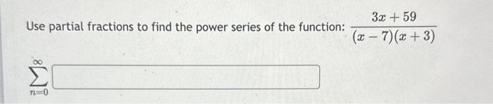 Solved Use partial fractions to find the power series of the | Chegg.com