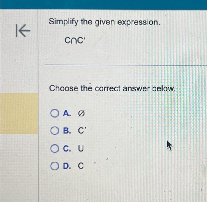 Solved Simplify the given expression. C∩C′ Choose the | Chegg.com