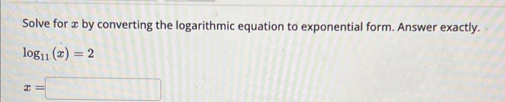 Solved Solve for x ﻿by converting the logarithmic equation | Chegg.com