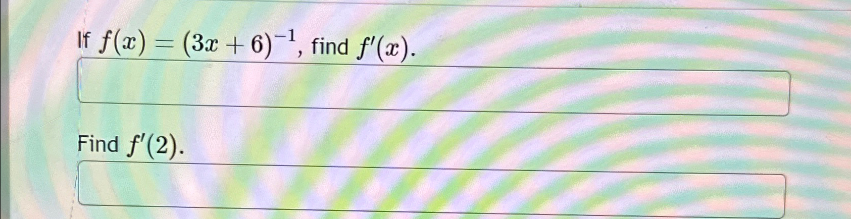Solved If f(x)=(3x+6)-1, ﻿find f'(x).Find f'(2). | Chegg.com