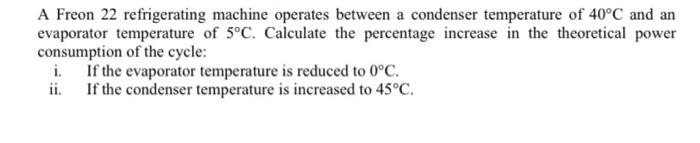 Solved A Freon 22 refrigerating machine operates between a | Chegg.com