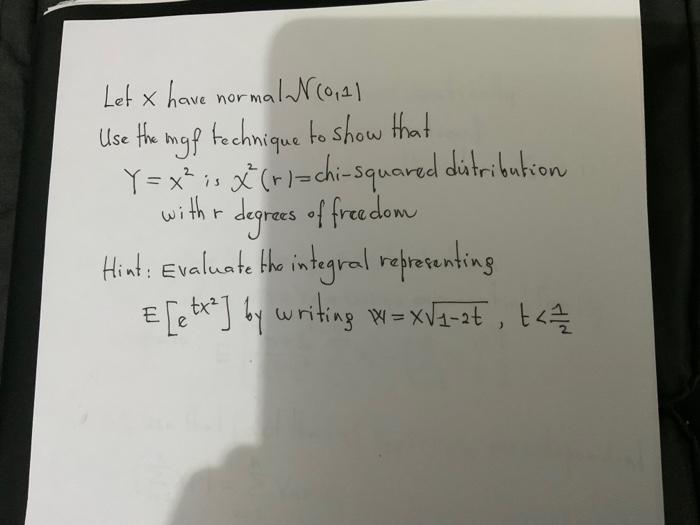 Solved Let x have normal N(0,1) Use the mgf technique to | Chegg.com