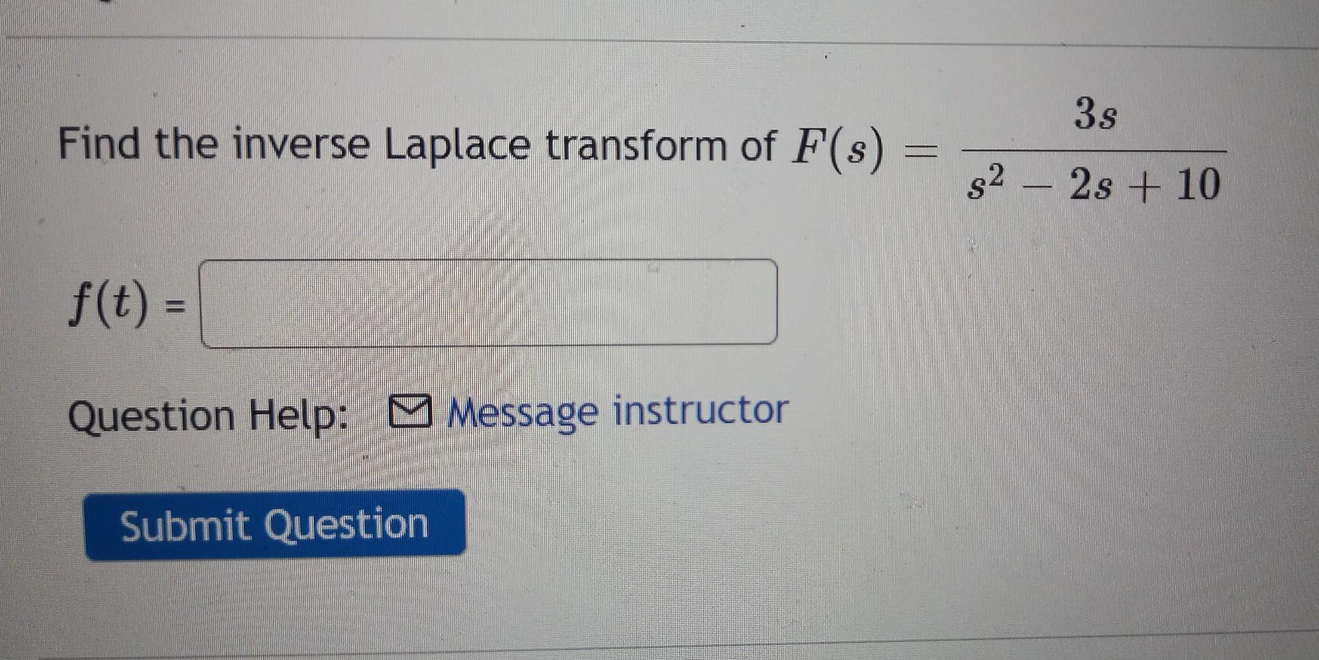 Solved Find the inverse Laplace transform of F(s)=s2−2s+103s | Chegg.com