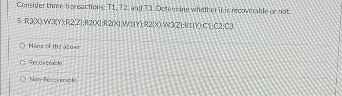Solved Consider three transactions: T1, T2, and T3. | Chegg.com