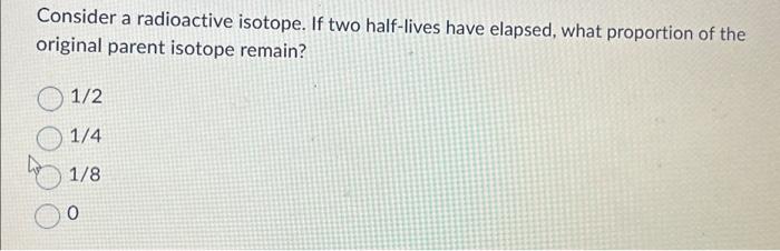 Solved Consider a radioactive isotope. If two half-lives | Chegg.com