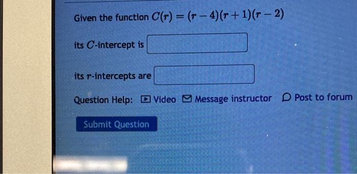 Solved Given the function C(r)=(r−4)(r+1)(r−2) its | Chegg.com