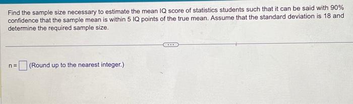 Solved Find the sample size necessary to estimate the mean | Chegg.com