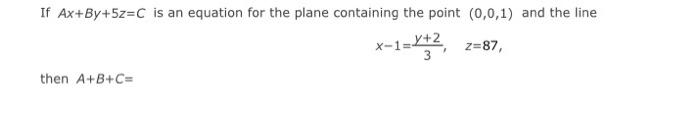 Solved If Ax+By+5z=C is an equation for the plane containing | Chegg.com