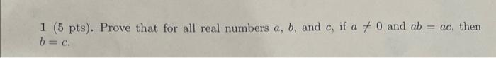 Solved 1 (5 pts). Prove that for all real numbers a,b, and | Chegg.com