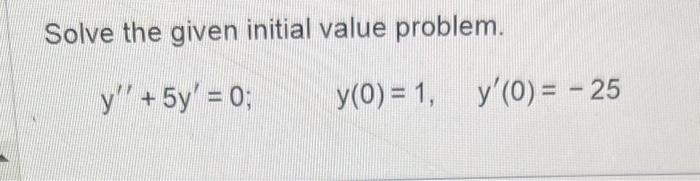 Solved Solve the given initial value problem. | Chegg.com