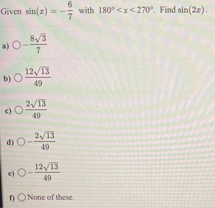 Solved Given sin(x)=−76 with 180∘ | Chegg.com