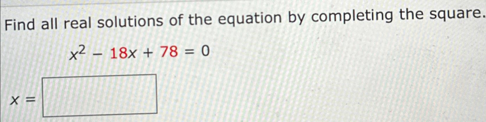 Solved Find all real solutions of the equation by completing | Chegg.com