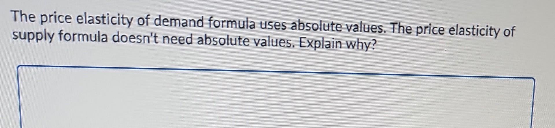 Solved The price elasticity of demand formula uses absolute | Chegg.com