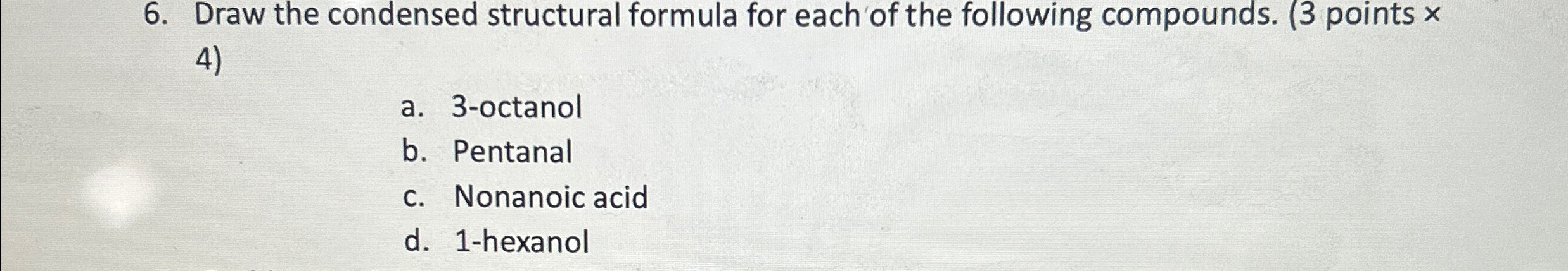 Solved Draw the condensed structural formula for each of the | Chegg.com