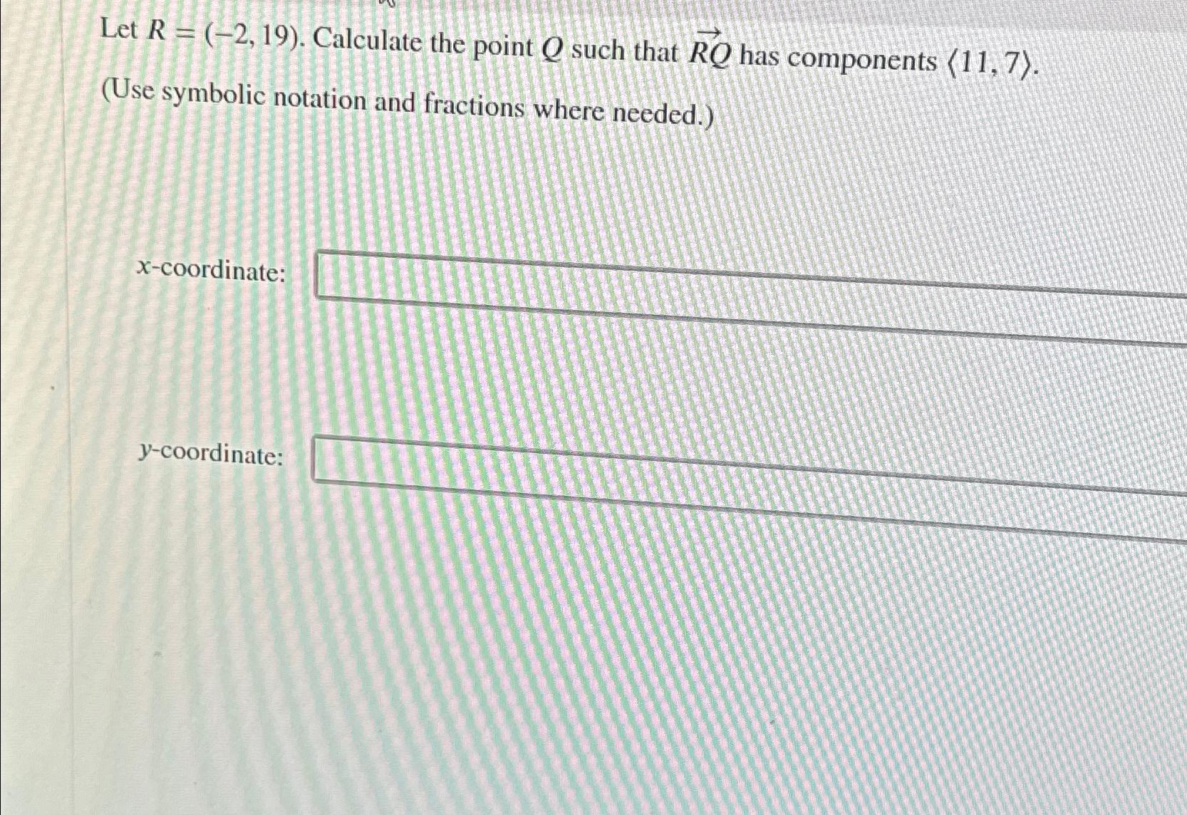 Solved Let R=(-2,19). ﻿Calculate the point Q ﻿such that | Chegg.com