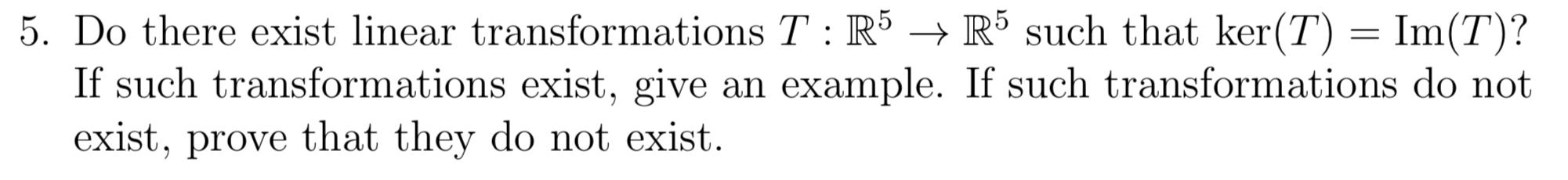 Solved Do there exist linear transformations T:R5→R5 ﻿such | Chegg.com