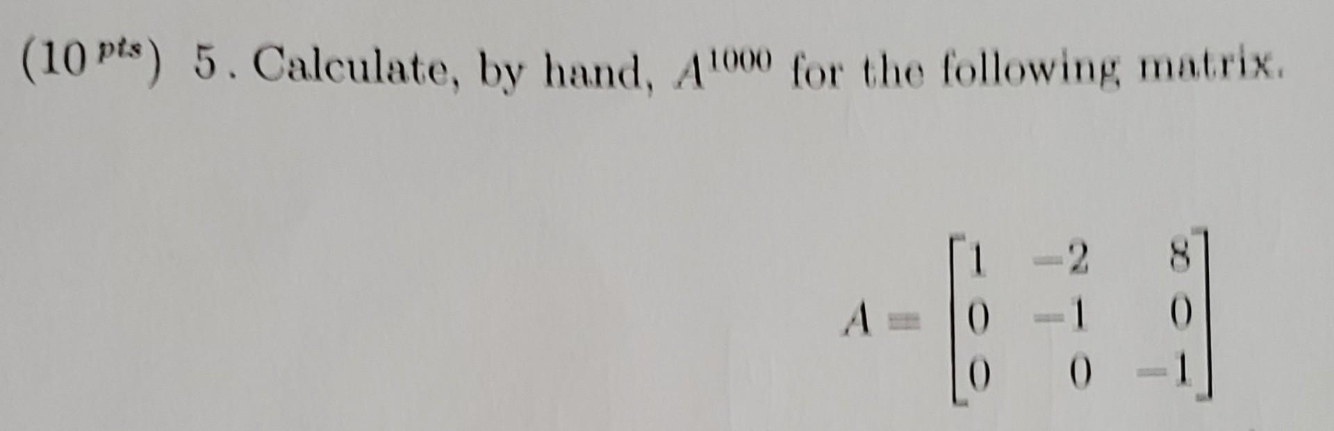 Solved (10pts )5. Calculate, by hand, A1000 for the | Chegg.com