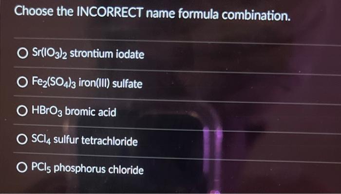 Solved Choose the INCORRECT name formula combination. O | Chegg.com