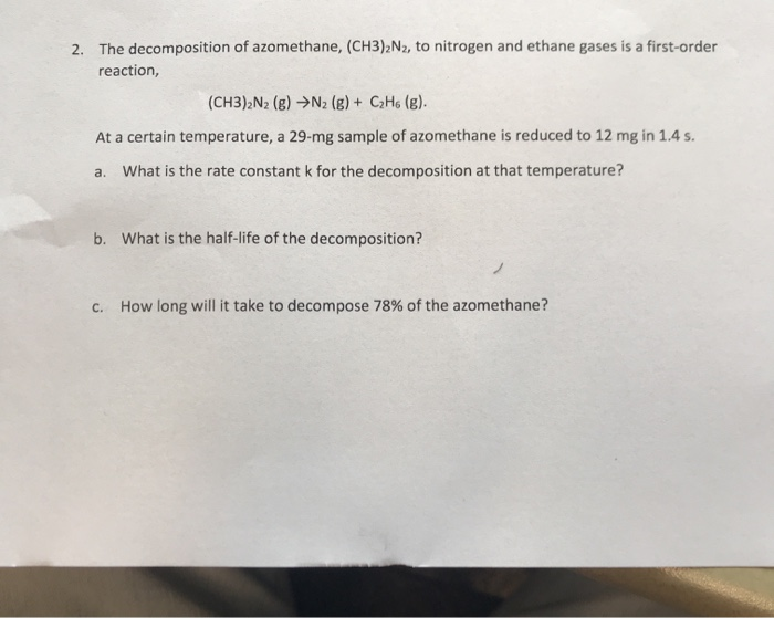 Solved 2. The decomposition of azomethane, (CH3)2N2, to | Chegg.com
