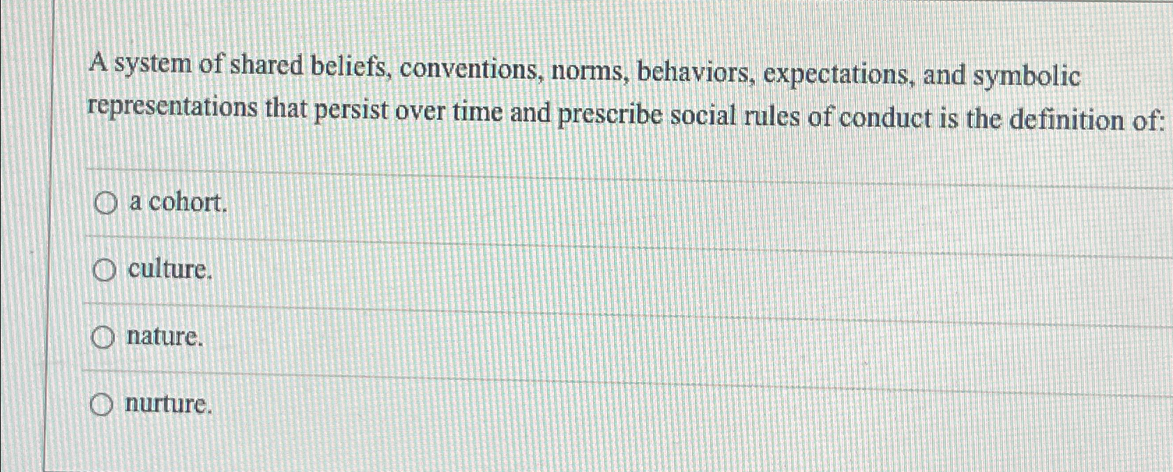 Solved A system of shared beliefs, conventions, norms, | Chegg.com