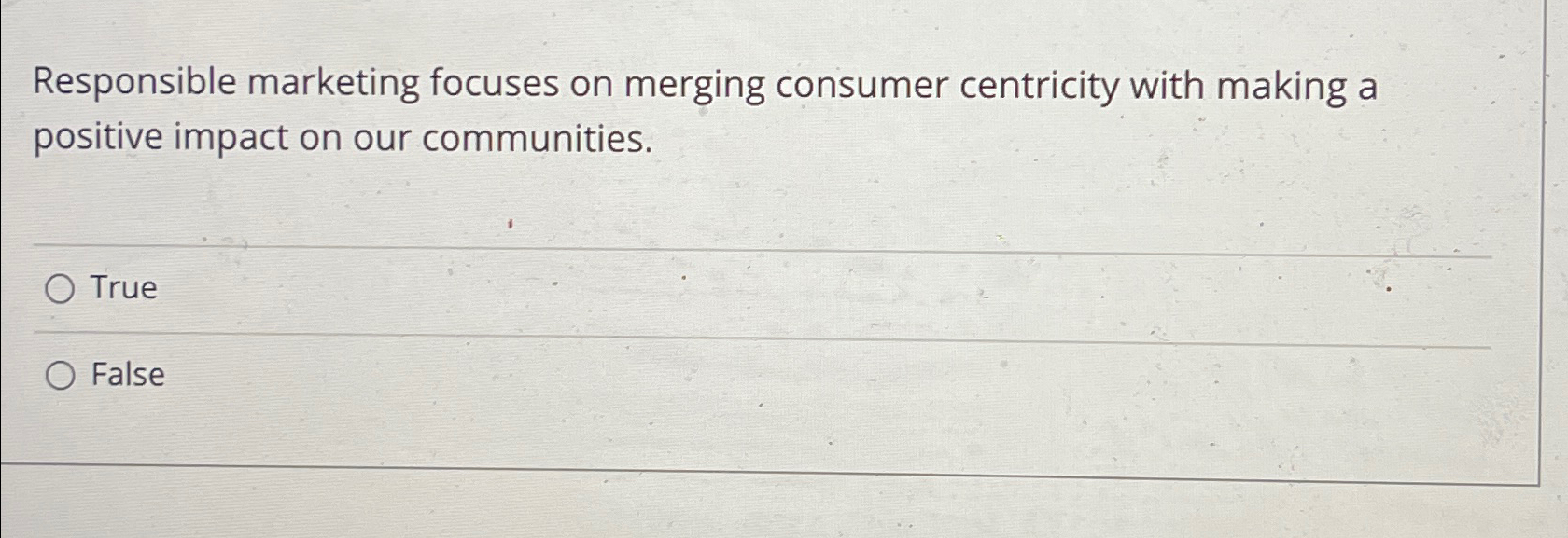 Solved Responsible marketing focuses on merging consumer | Chegg.com