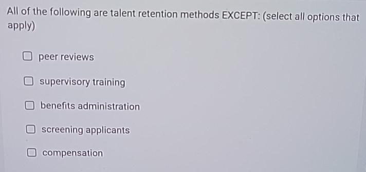 Solved All of the following are talent retention methods | Chegg.com