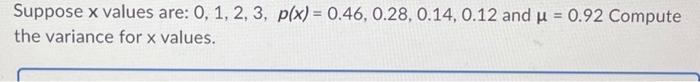 Solved Suppose x values are: 0, 1, 2, 3, p(x) = 0.46, 0.28, | Chegg.com