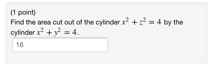 Solved (1 point) Find the area cut out of the cylinder x2 + | Chegg.com