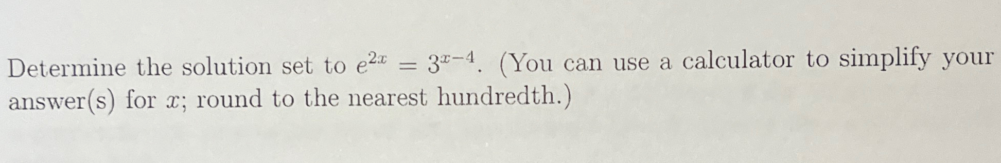 Determine the solution set to e2x=3x-4. (You can use | Chegg.com