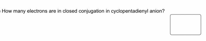 Solved How many electrons are in closed conjugation in | Chegg.com