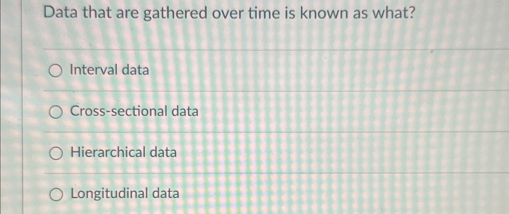 Solved Data that are gathered over time is known as | Chegg.com